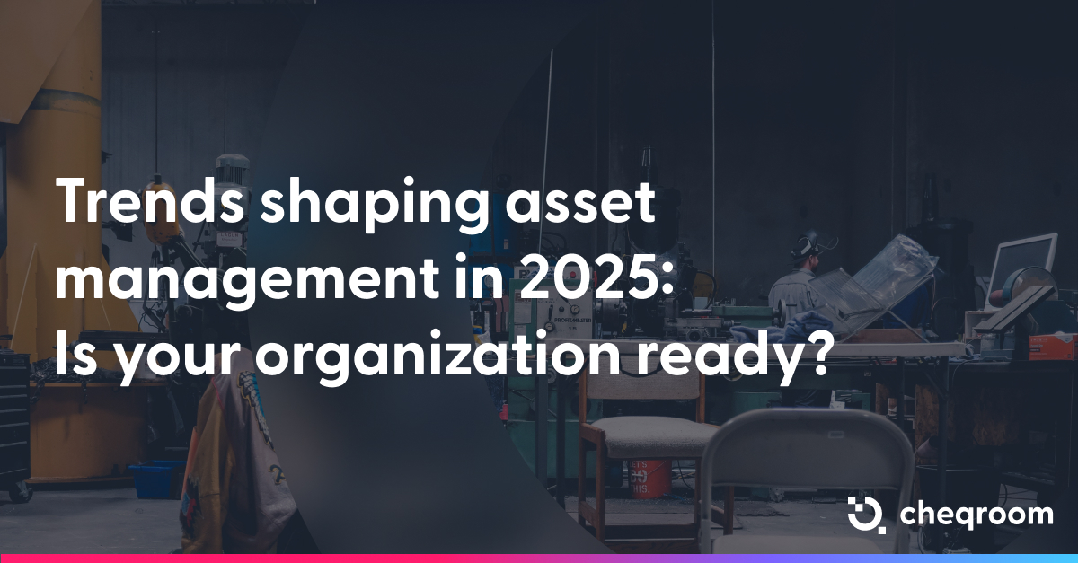 5 Trends Shaping Asset Management in 2025 | Cheqroom
