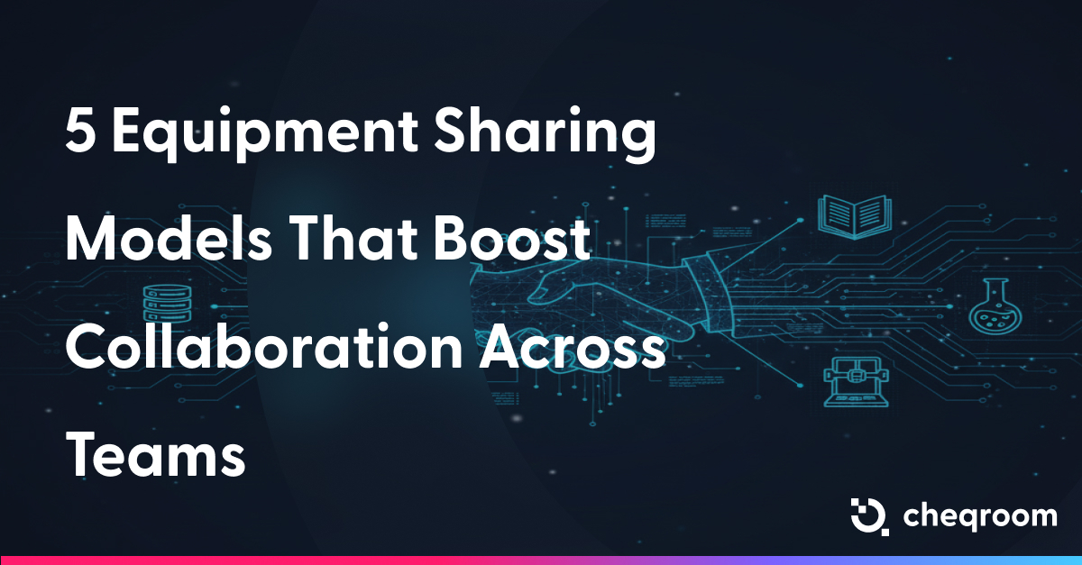 5 Proven Equipment Sharing Models to Boost Team… | Cheqroom
