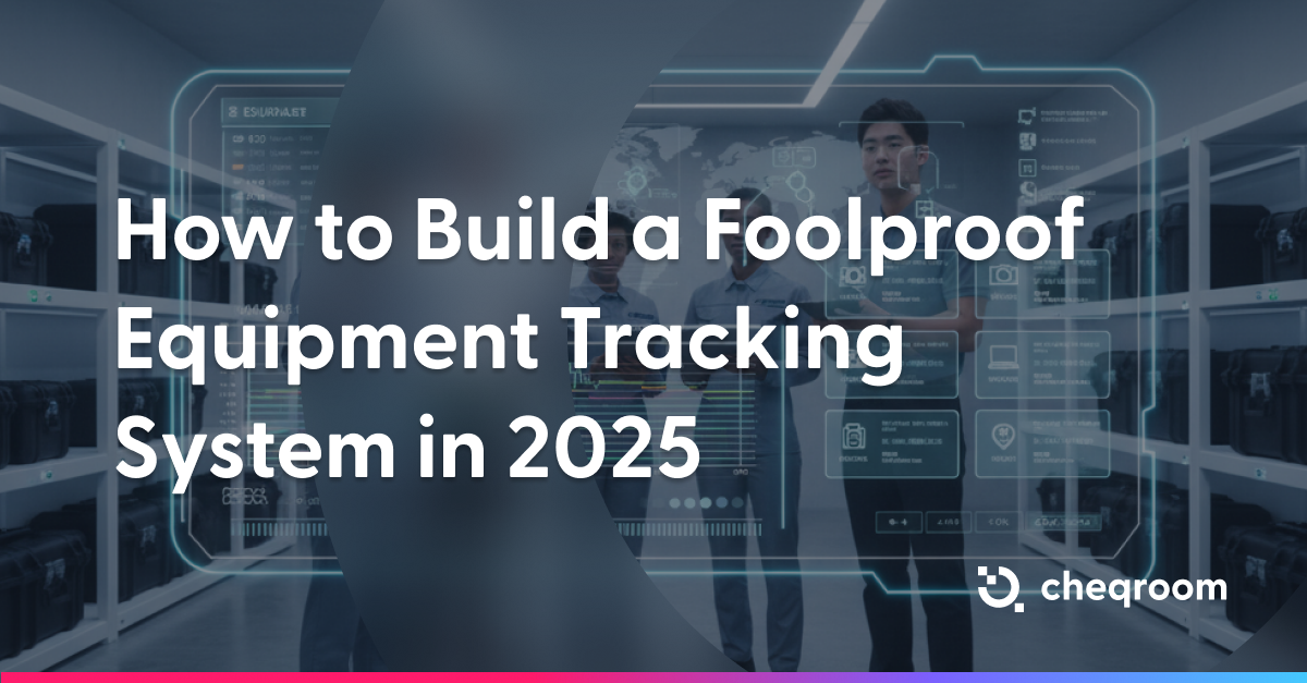Foolproof Equipment Tracking System: A Guide to… | Cheqroom