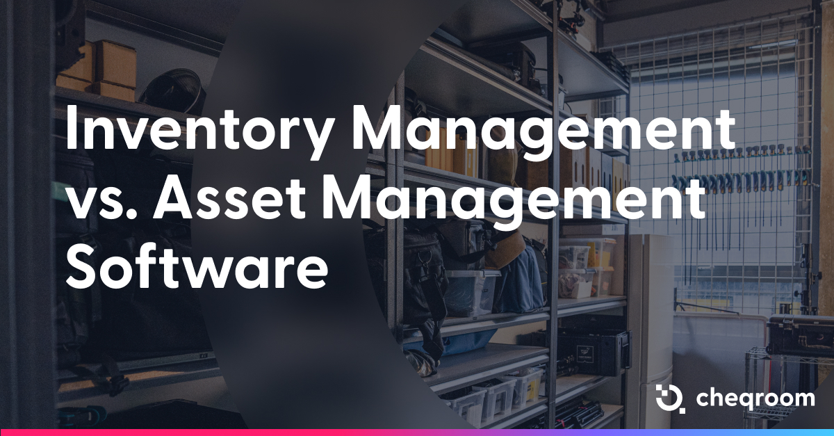 Differences Between Inventory and Asset Management | Cheqroom