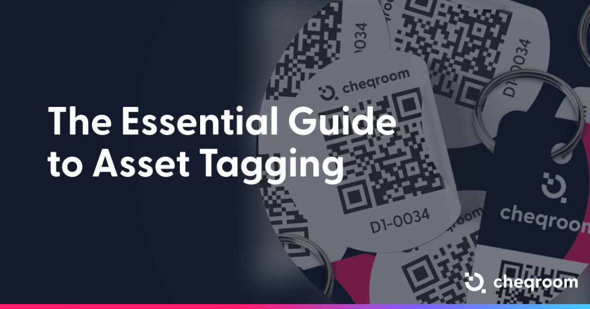 Essential Guide to Asset Tagging | Cheqroom