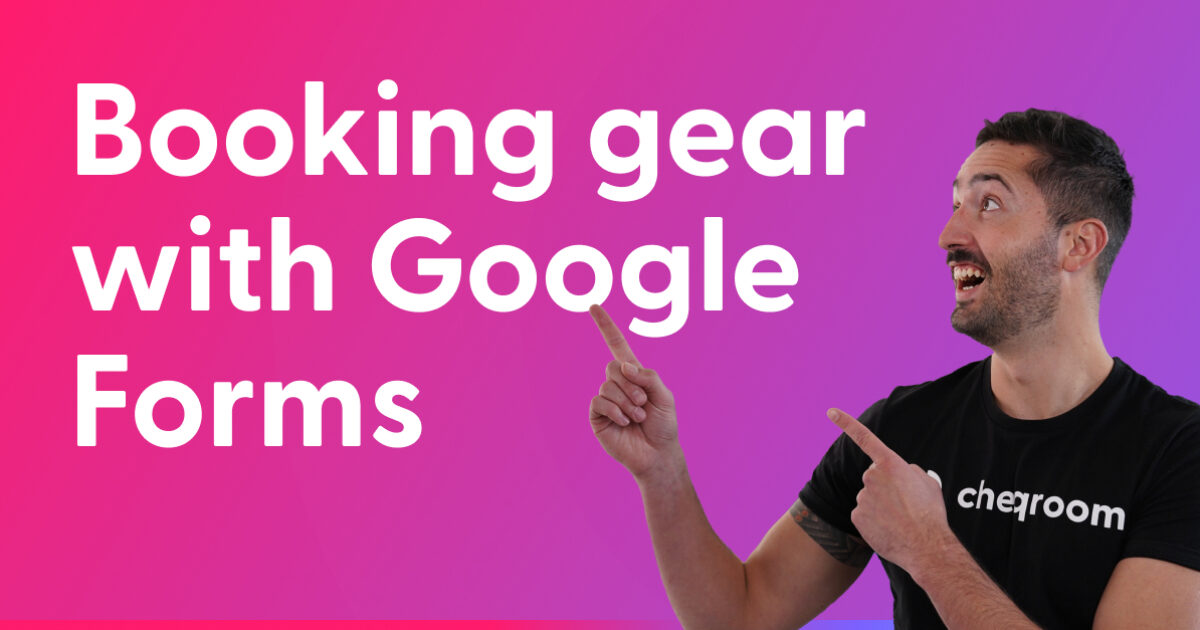 Equipment Reservations with Google Forms: A Quick Guide | Cheqroom