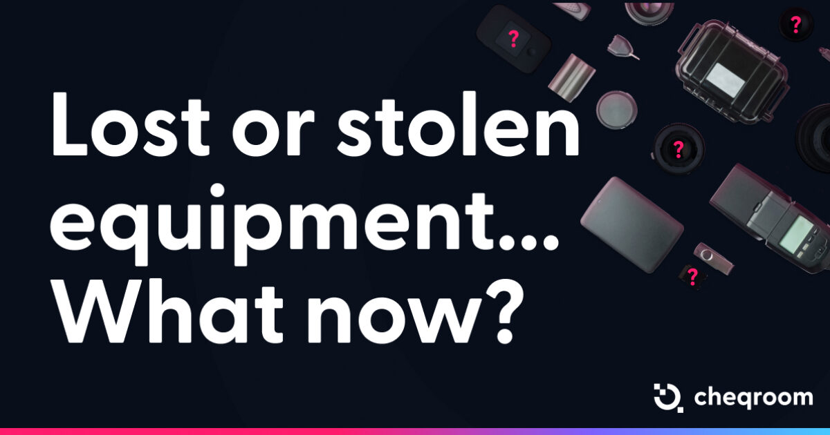 Lost or Stolen Equipment - What Now? | Cheqroom