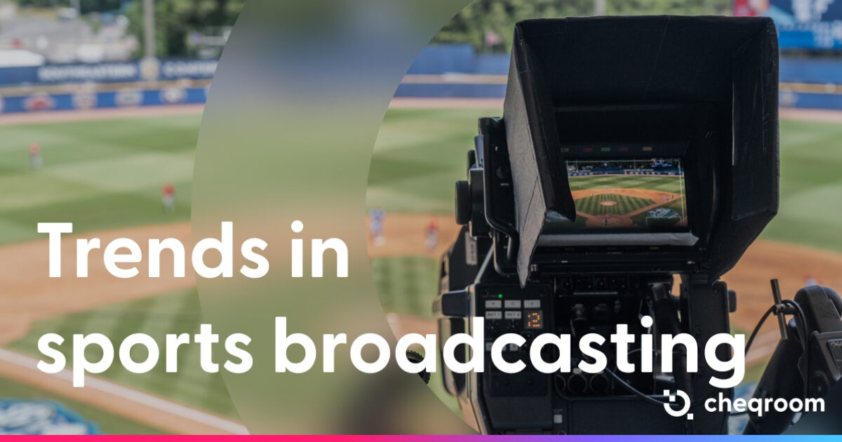 Gear Setup Trends in Sports Broadcasting | Cheqroom