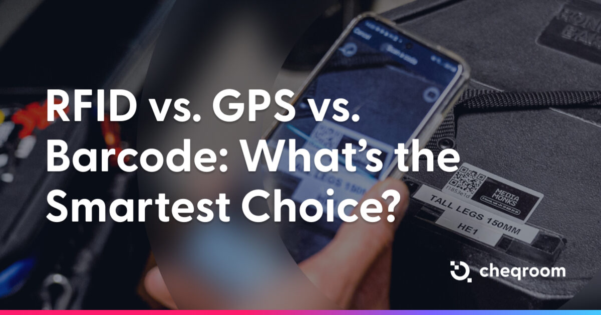 RFID, GPS, or Barcode Tracking? | Cheqroom