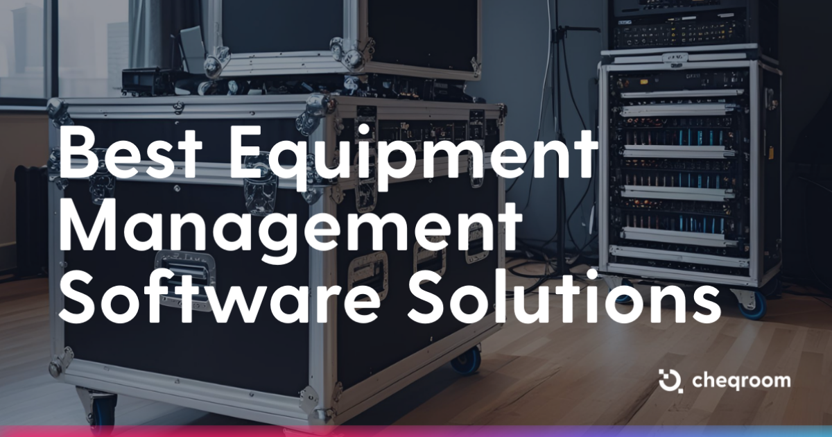 Best Equipment Management Software Solutions 2025 | Cheqroom