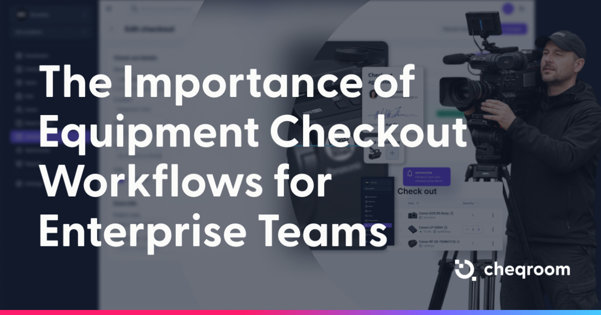 Equipment Checkout Workflows for Enterprise Teams | Cheqroom