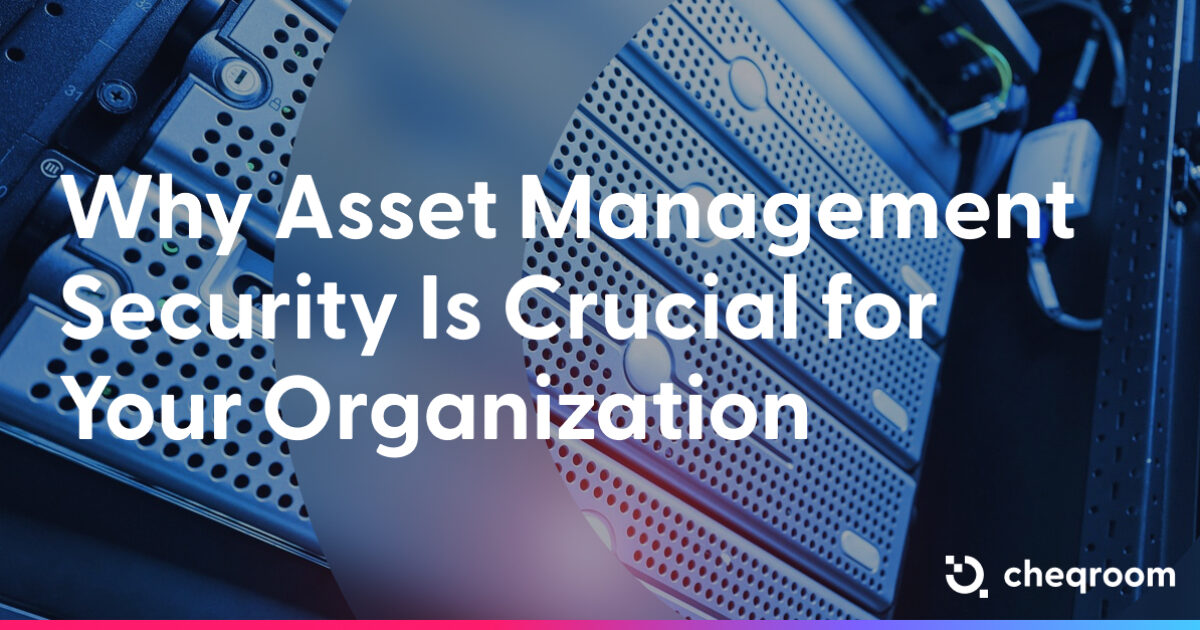 Why Asset Management Security Matters | Cheqroom