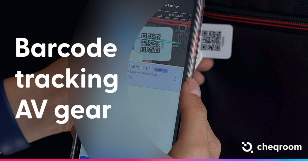 Barcode tracking your AV gear | Cheqroom