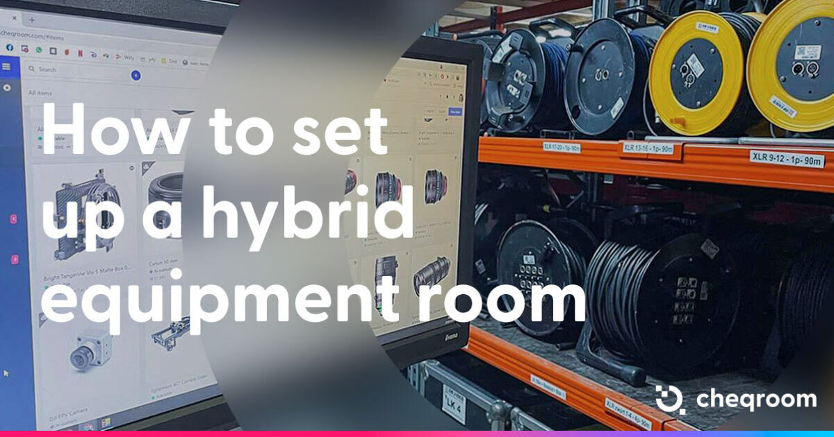 How to set up a hybrid equipment room | Cheqroom